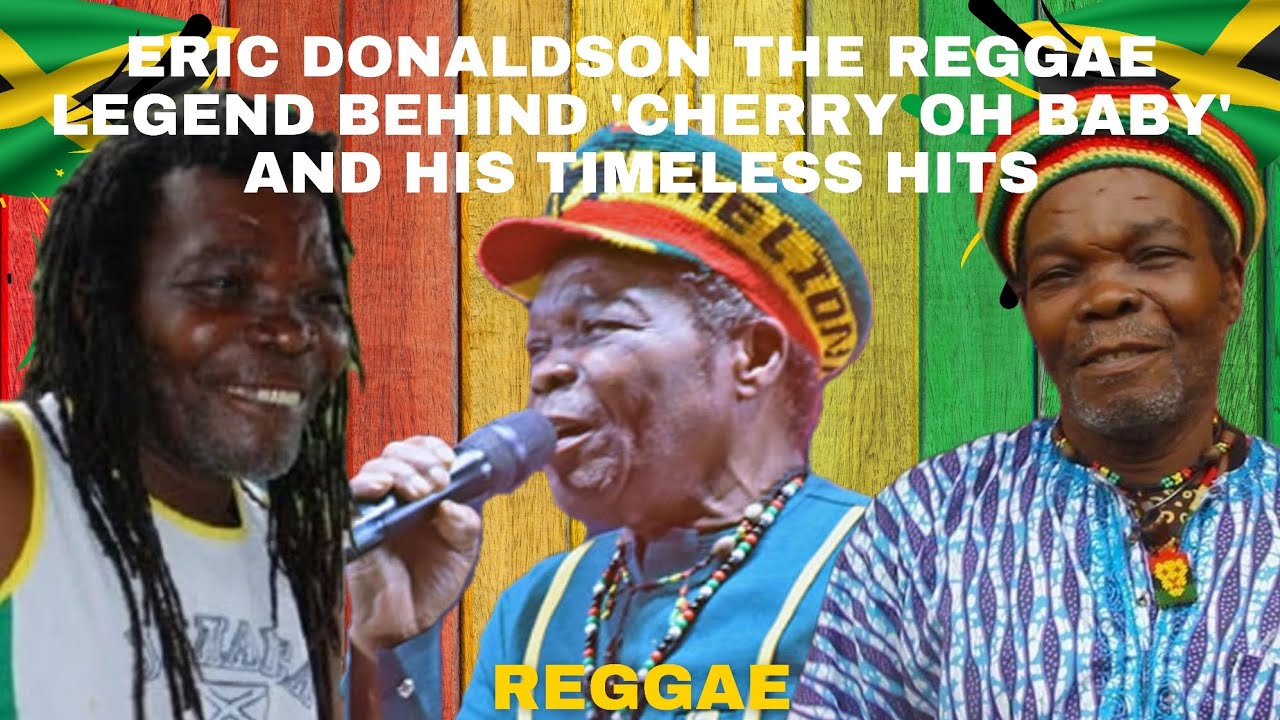 Eric Donaldson | The Reggae Legend Behind 'Cherry Oh Baby' and His ...
