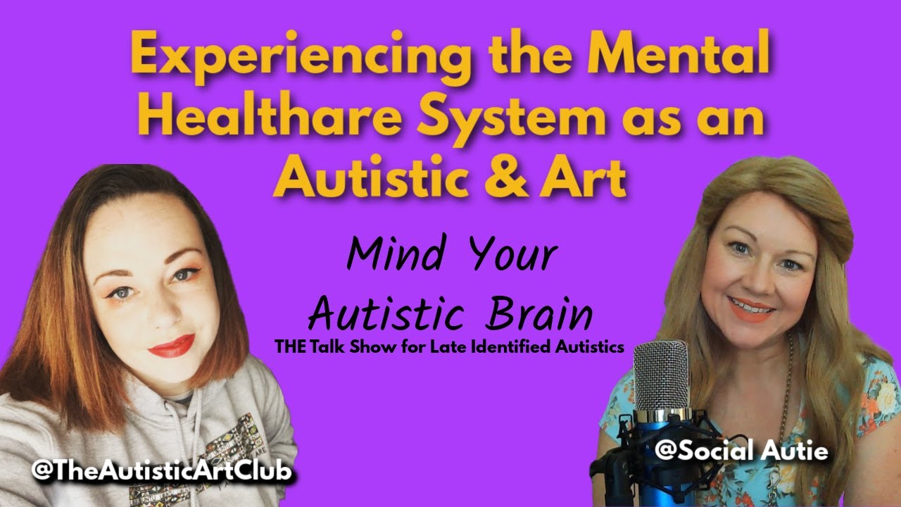S2 E22 Mental Healthcare Experiences and The Autistic Art Club with ...