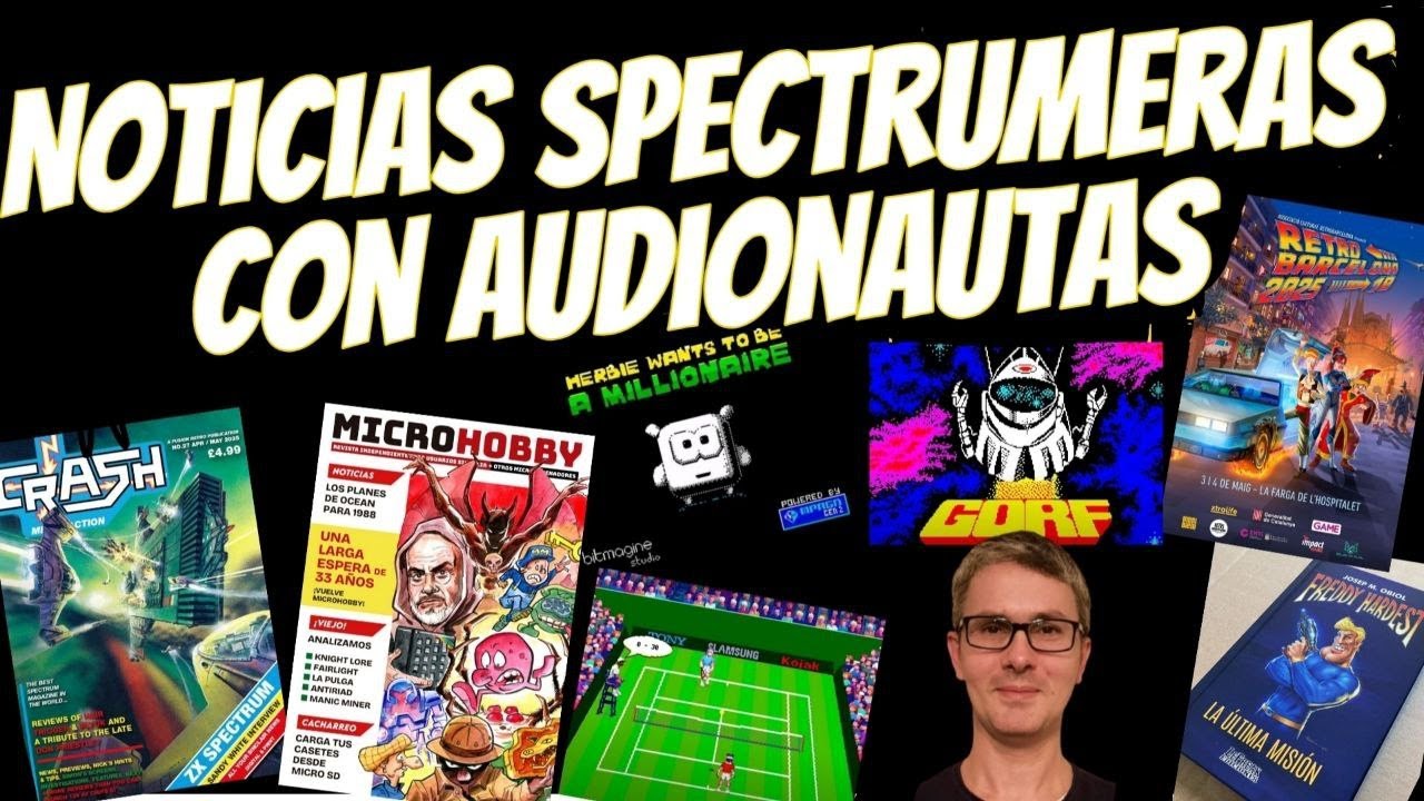 Noticias SPECTRUMERAS (MAYO 2025) con AUDIONAUTAS - ZX SPECTRUM - ZX ...
