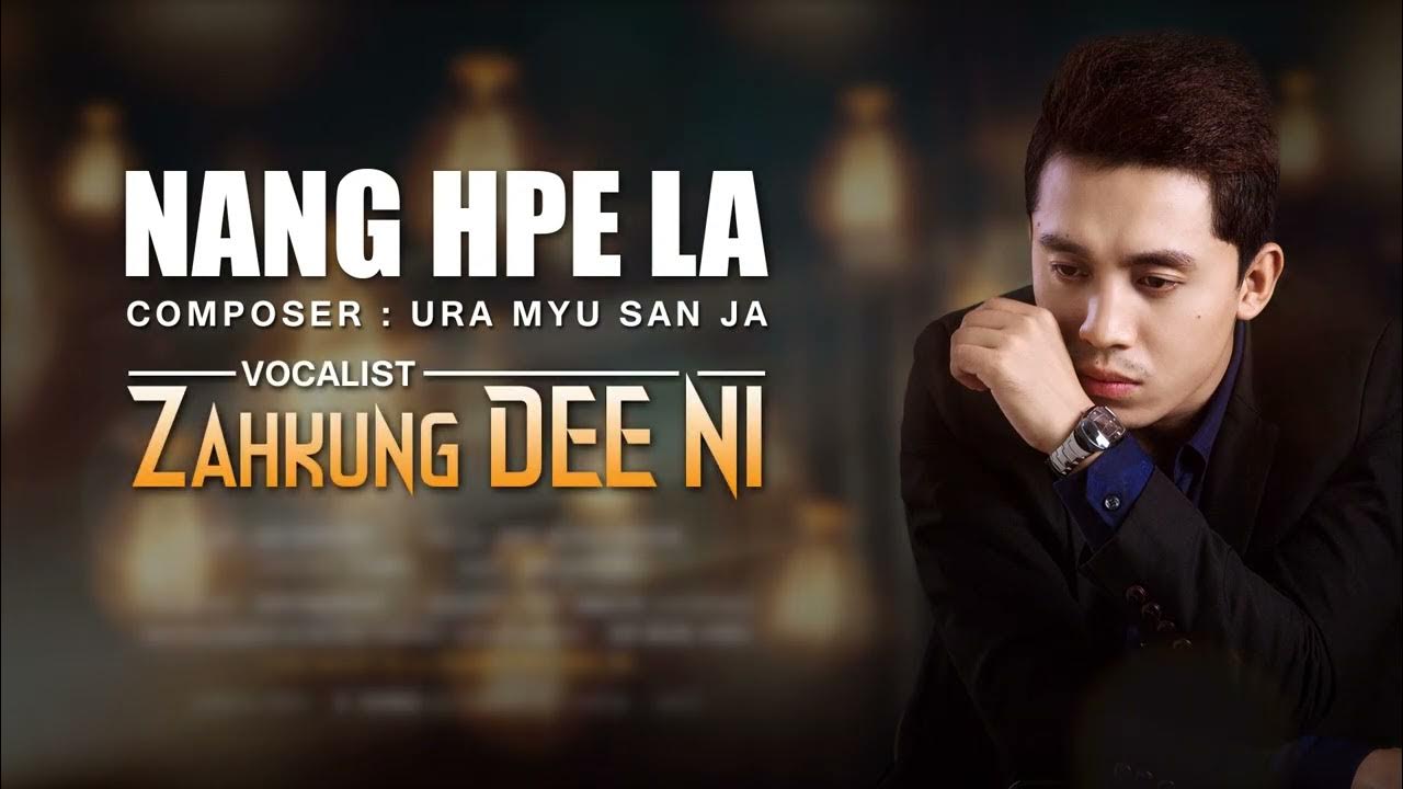 NANG HPE LA [ZAHKUNG DEE NI] - YouTube