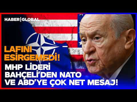 LAFINI ESİRGEMEDİ! MHP Lideri Bahçeli'den NATO-ABD'ye Çok Net Mesaj!