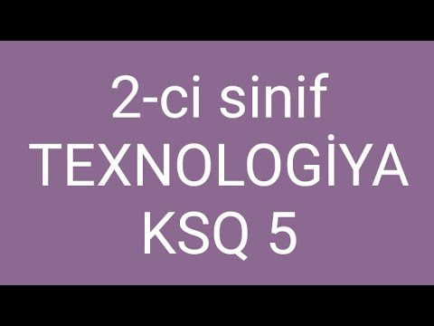 2 ci sinif Texnologiya ksq 5 - 2 ci sinif Texnologiya testleri- Texnologiya-Online dərs-0558069596