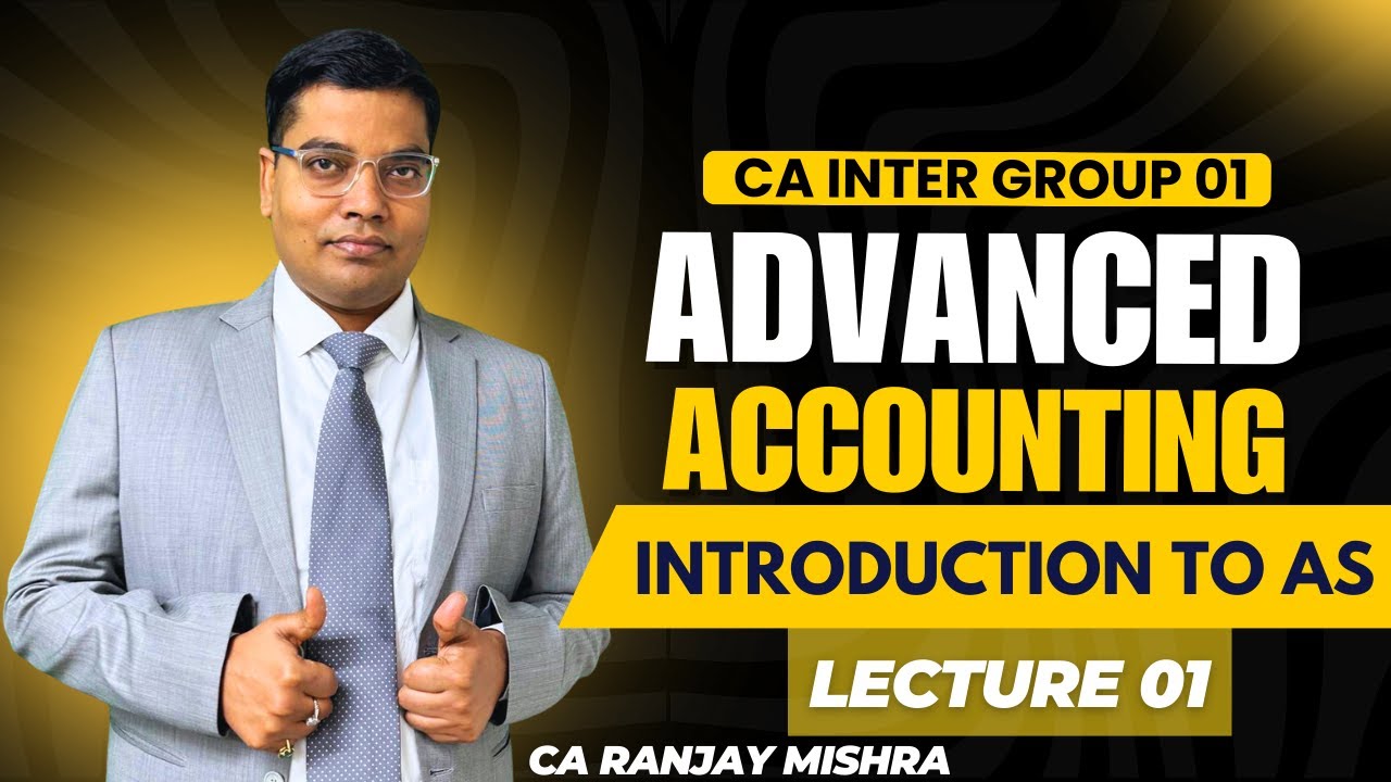 CA Inter | Advanced Accounts | Lecture 01 | Introduction to (AS) 📚 | By CA Ranjay Mishra 🎓 - YouTube