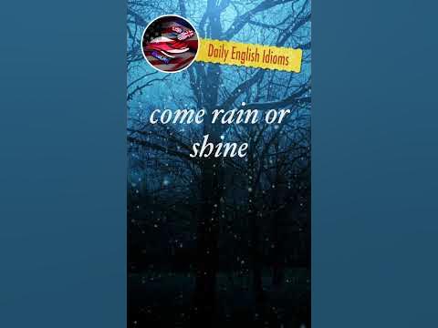 come rain or shine - Daily English Idioms - YouTube