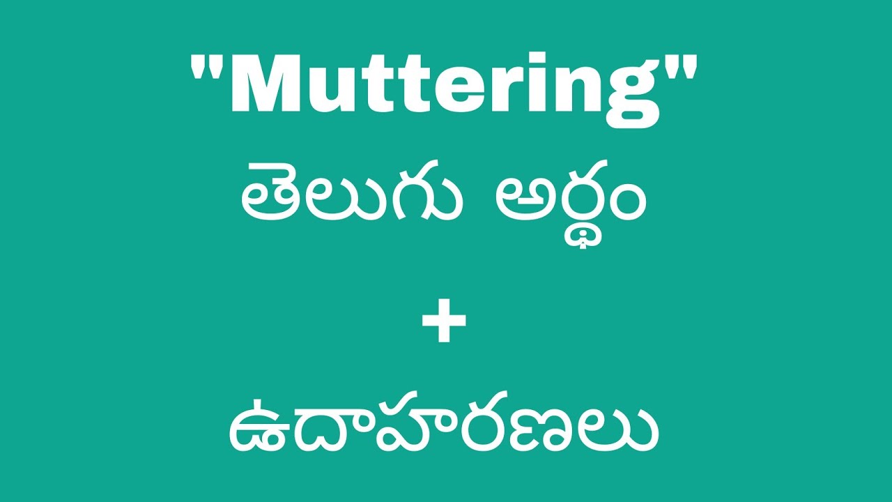 Muttering Meaning In Telugu With Examples Muttering muttering-meaning-in-telugu-with-examples-muttering