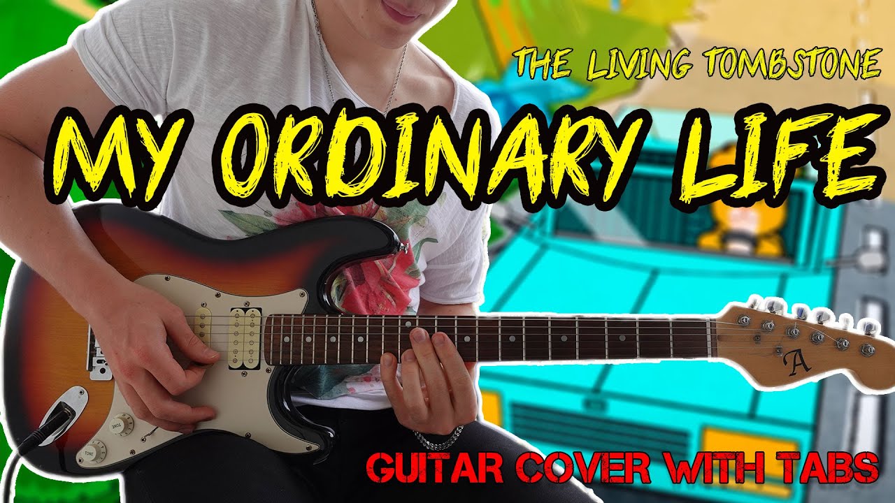 The Living Tombstone - My Ordinary Life (Guitar Cover + Screen Tabs ...