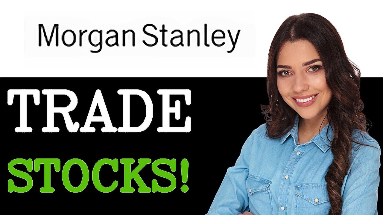 What Is Morgan Stanley Stock Trading Feature (2025) - YouTube