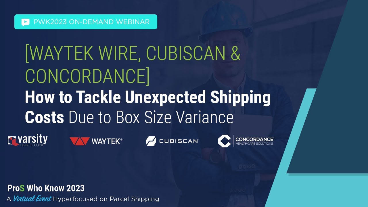 [Waytek Wire, Cubiscan & Concordance] Tackle Unexpected Shipping Costs ...