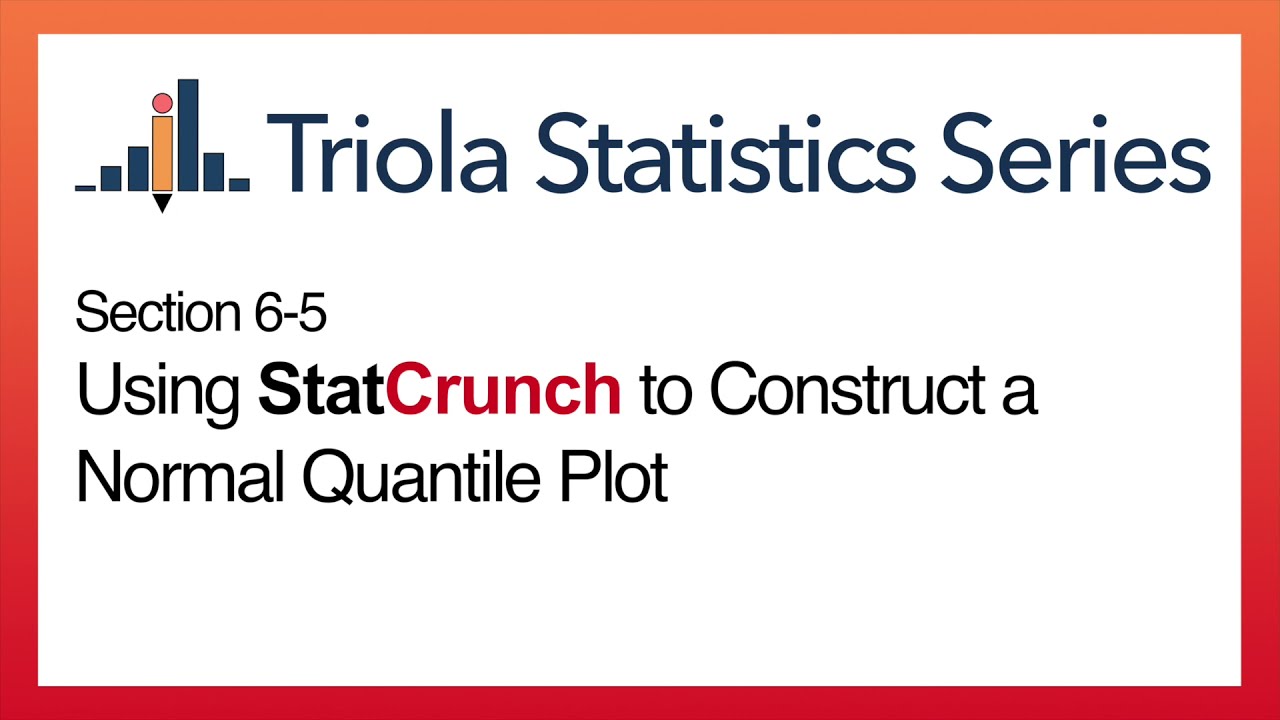 StatCrunch Section 6 5 Using StatCrunch To Construct A Normal Quantile StatCrunch Section 6 5 Using StatCrunch To Construct A Normal Quantile