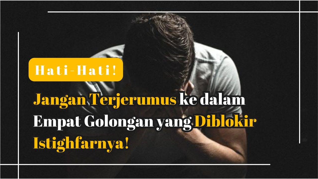 FAKTA Ternyata 4 Golongan ini Bisa Mendapat "BLOKIR" atas Istighfarnya ...