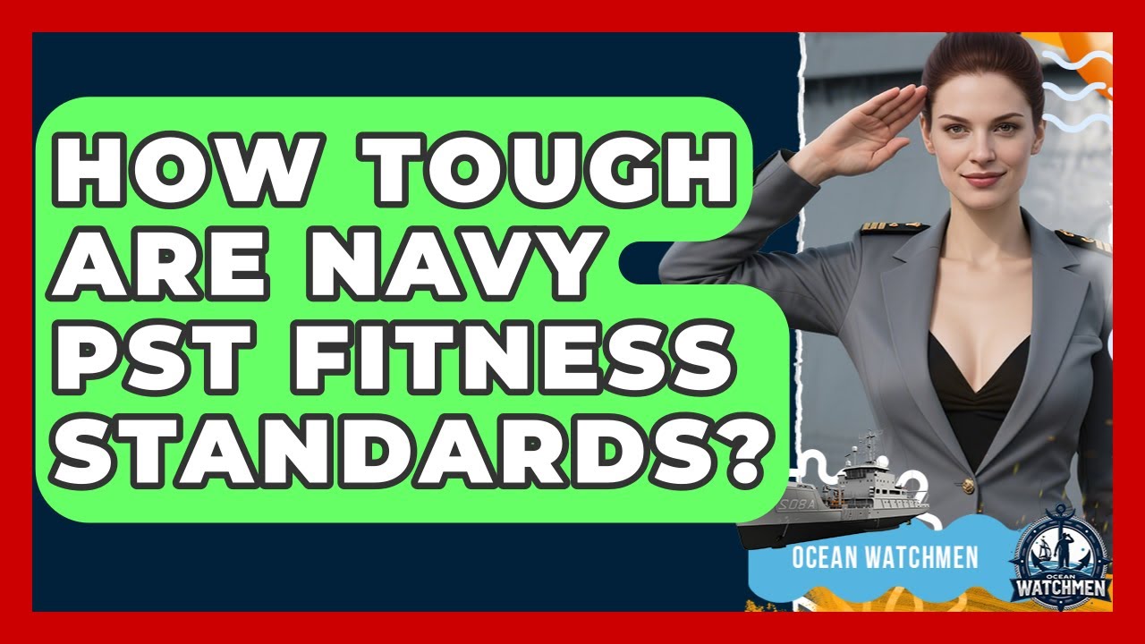 How Tough Are Navy PST Fitness Standards? - Ocean Watchmen - YouTube