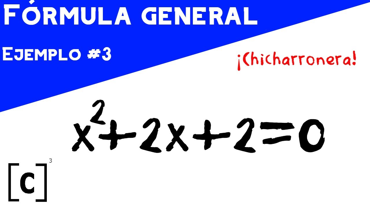 |EJEMPLO #3|.- FÓRMULA GENERAL PARA LAS ECUACIONES CUADRÁTICAS. - YouTube