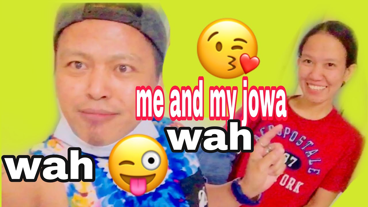 ME AND MY JOWA WAHHH!!! - YouTube