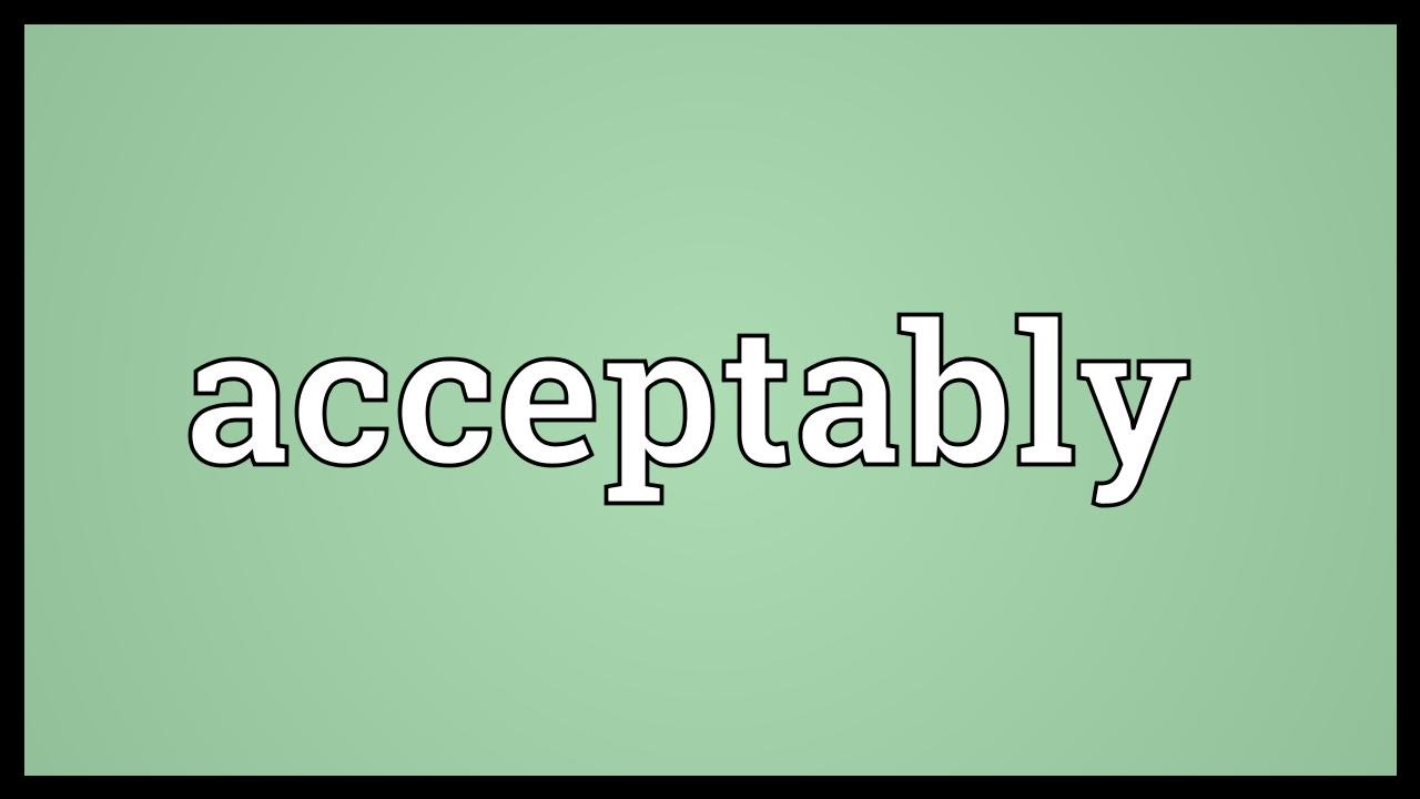 Acceptably Meaning - YouTube