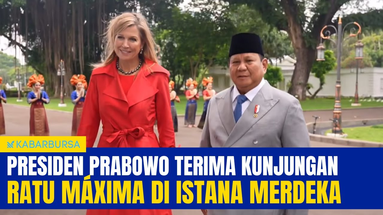[LIVE] Presiden Prabowo Terima Kunjungan Ratu Máxima di Istana Merdeka ...