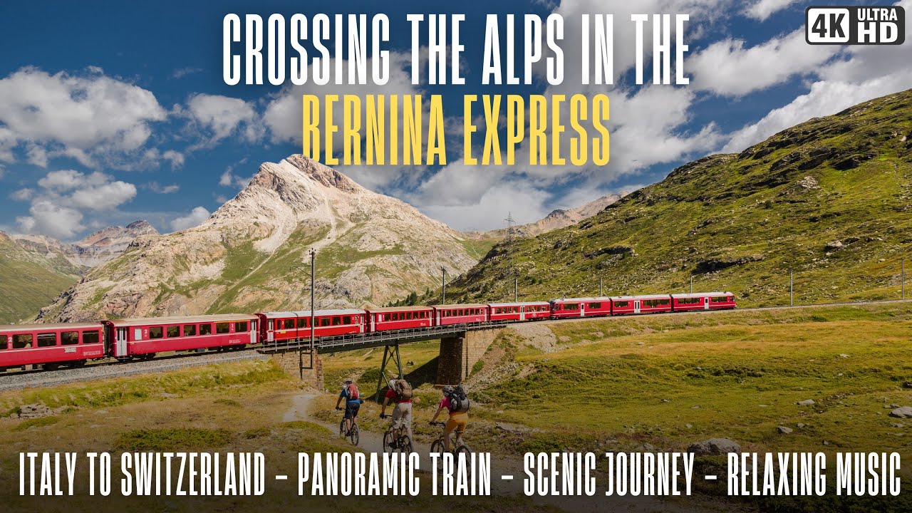 Journey Through the Alps: Bernina Express | 4K with Relaxing Music ...