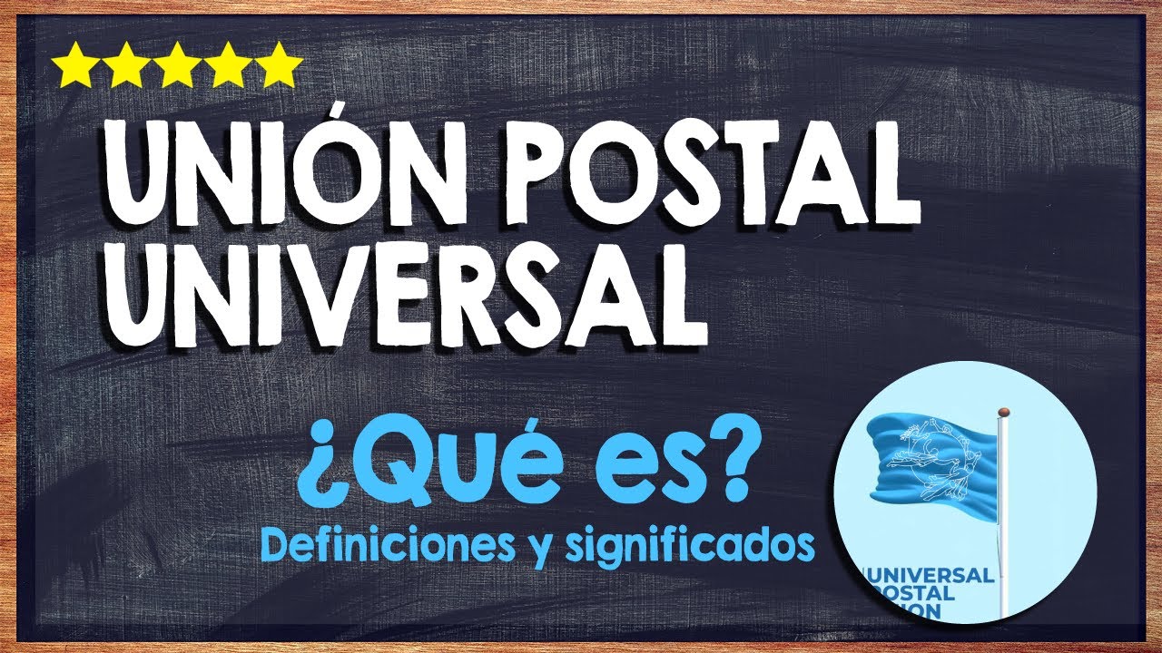 💻 ¿Qué es la Unión Postal Universal? - Aprende las Funciones de la ...