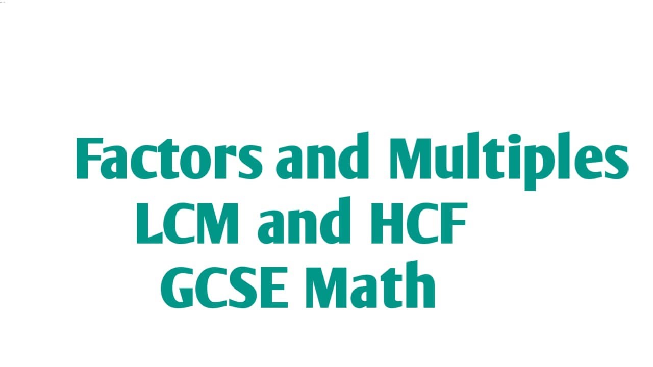 HCF and LCM Common Factors and Multiples GCSE Math - YouTube