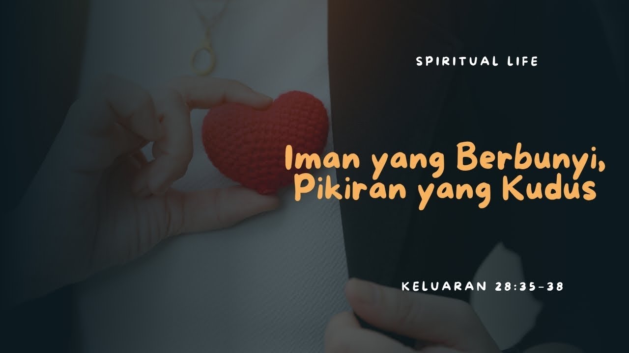 Spiritual Life#1721 - Keluaran 28 : 35 - 38 "Iman yang Berbunyi ...
