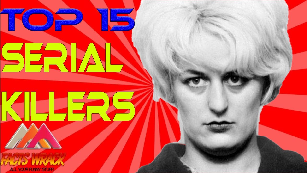 TOP 15 Most Nightmarish Female Serial Killers Of All Time - Part 2 ...