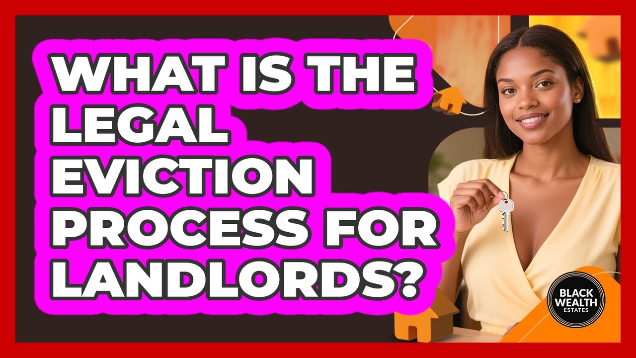What Is The Legal Eviction Process For Landlords? - Black Wealth ...