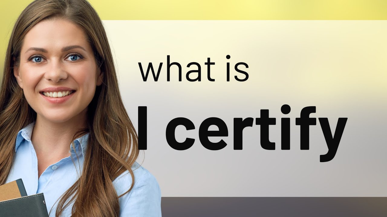 "I Certify" Explained! - YouTube