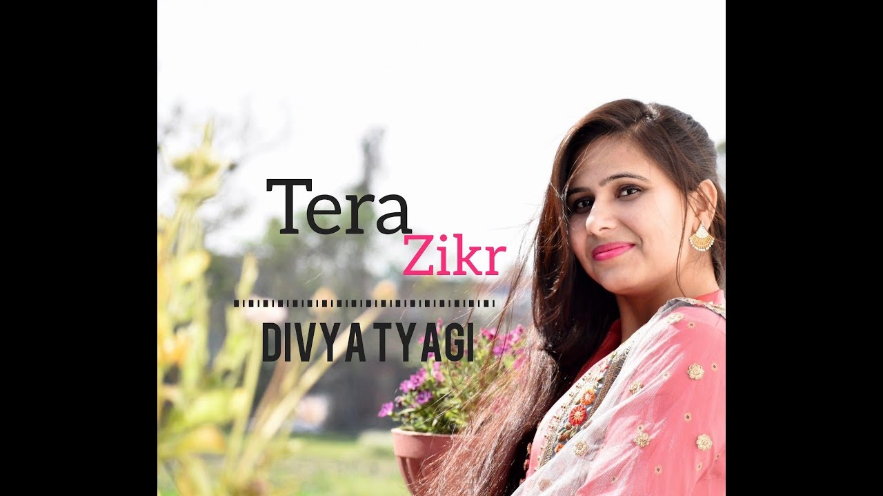 Tera Zikr | Darshan Raval | female | cover | Divya Tyagi ft. Varun ...