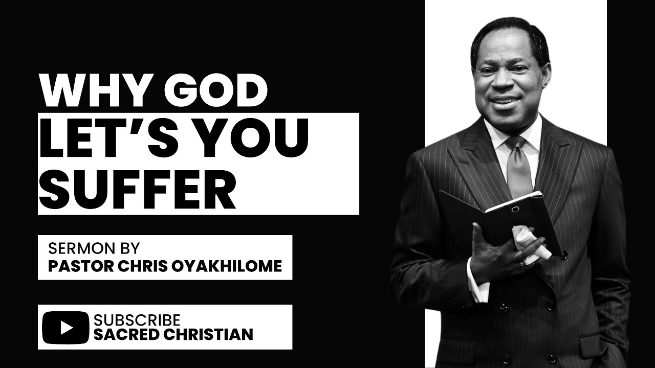 WHY GOD LETS YOU SUFFER - Pastor Chris Oyakhilome - YouTube