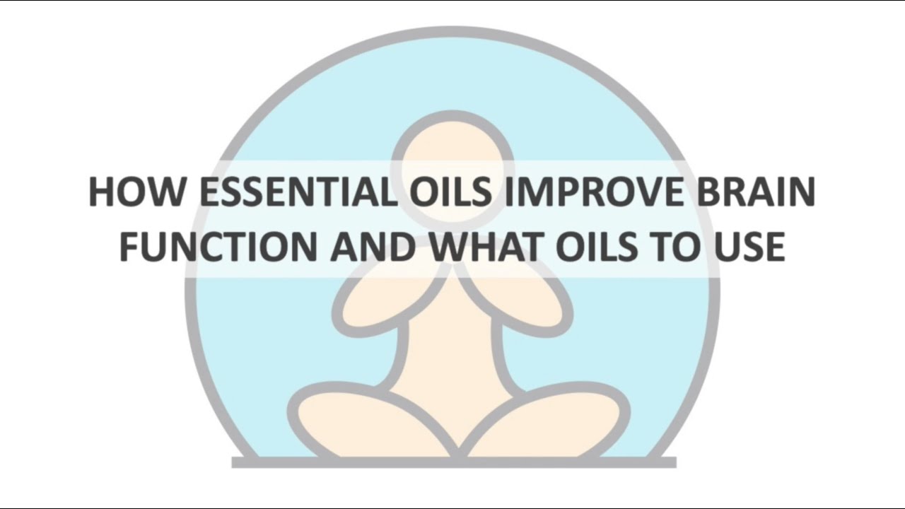 How Essential Oils Improve Brain Function and What Oils to Use - YouTube