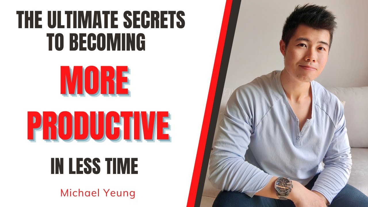 Secrets to Becoming More Productive in Less Time with Michael Yeung ...