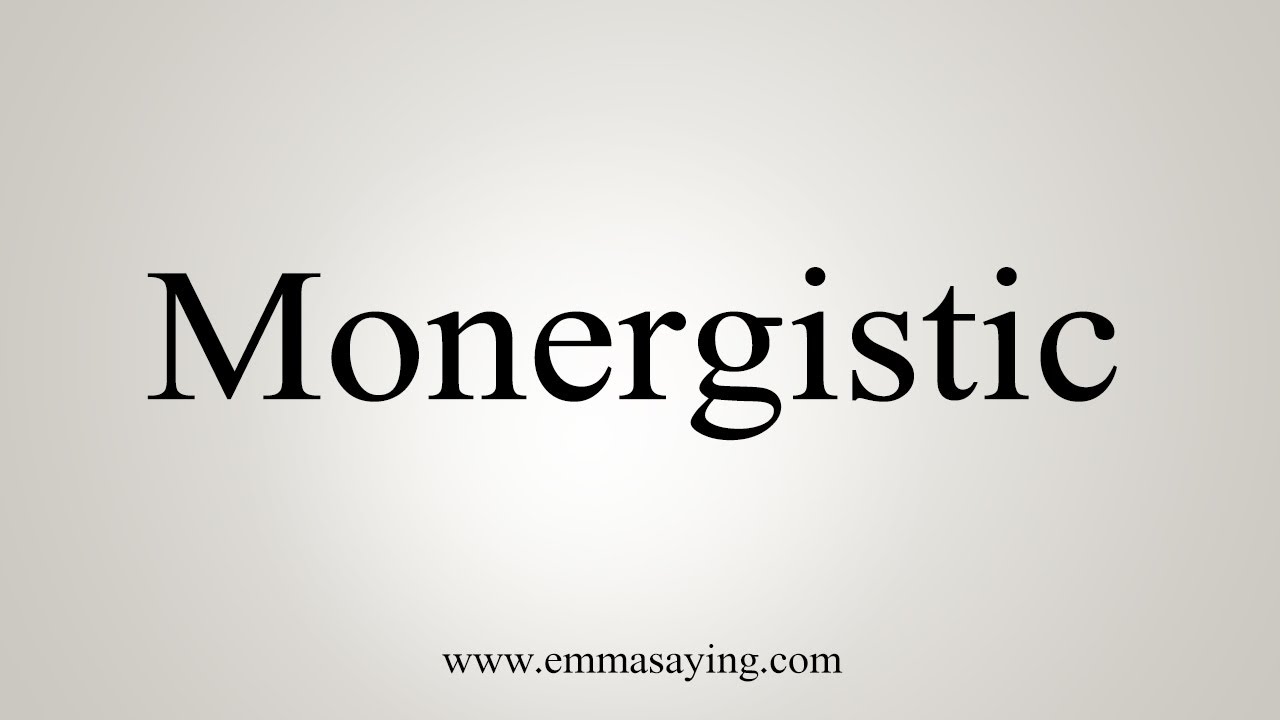 How To Say Monergistic - YouTube