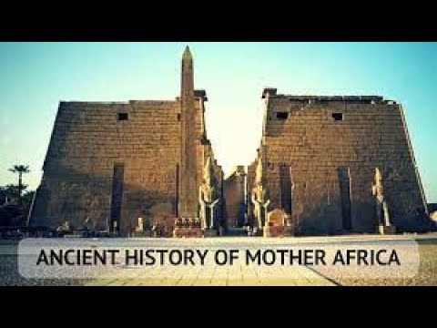 ANCIENT HISTORY OF MOTHER AFRICA - YouTube