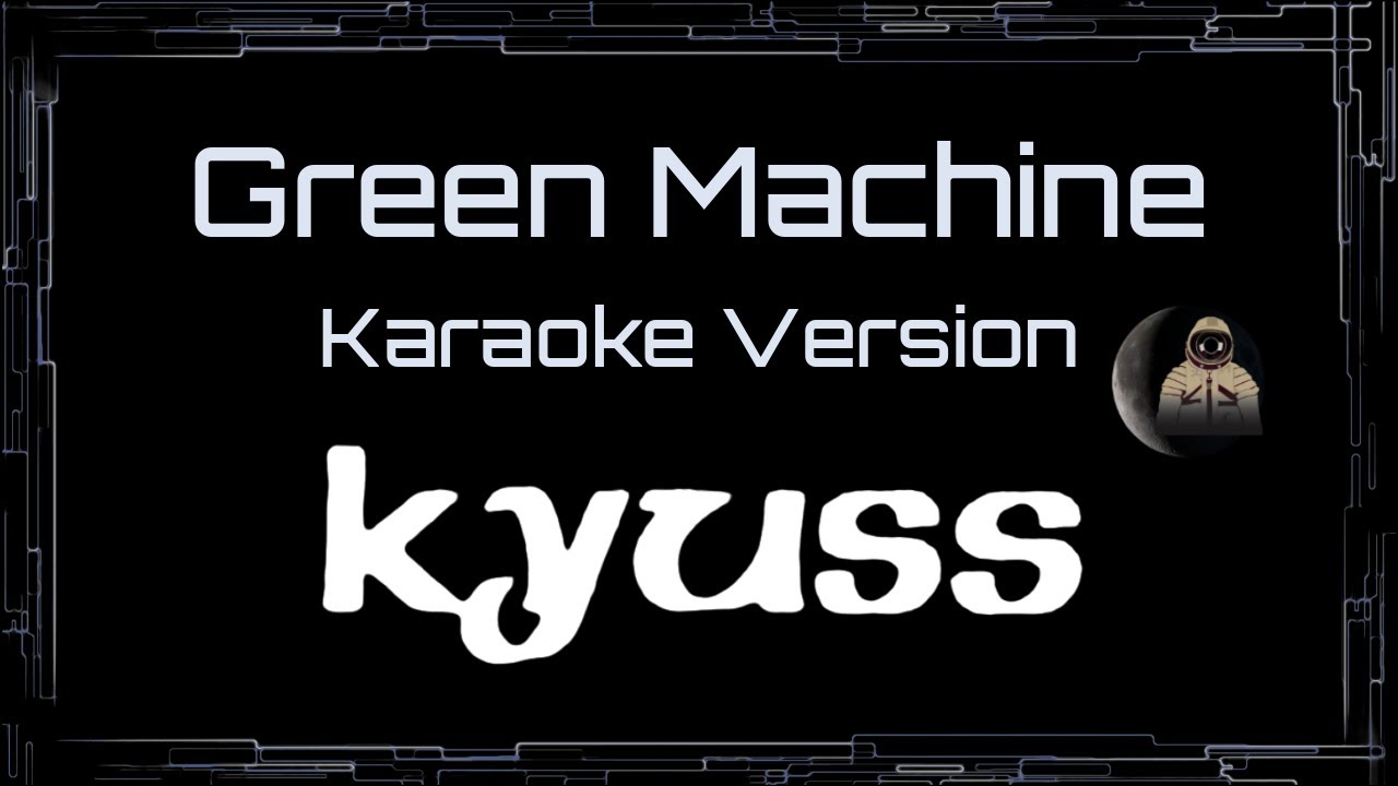 Kyuss • Green Machine (CC Karaoke / Instrumental) [UVR] - YouTube