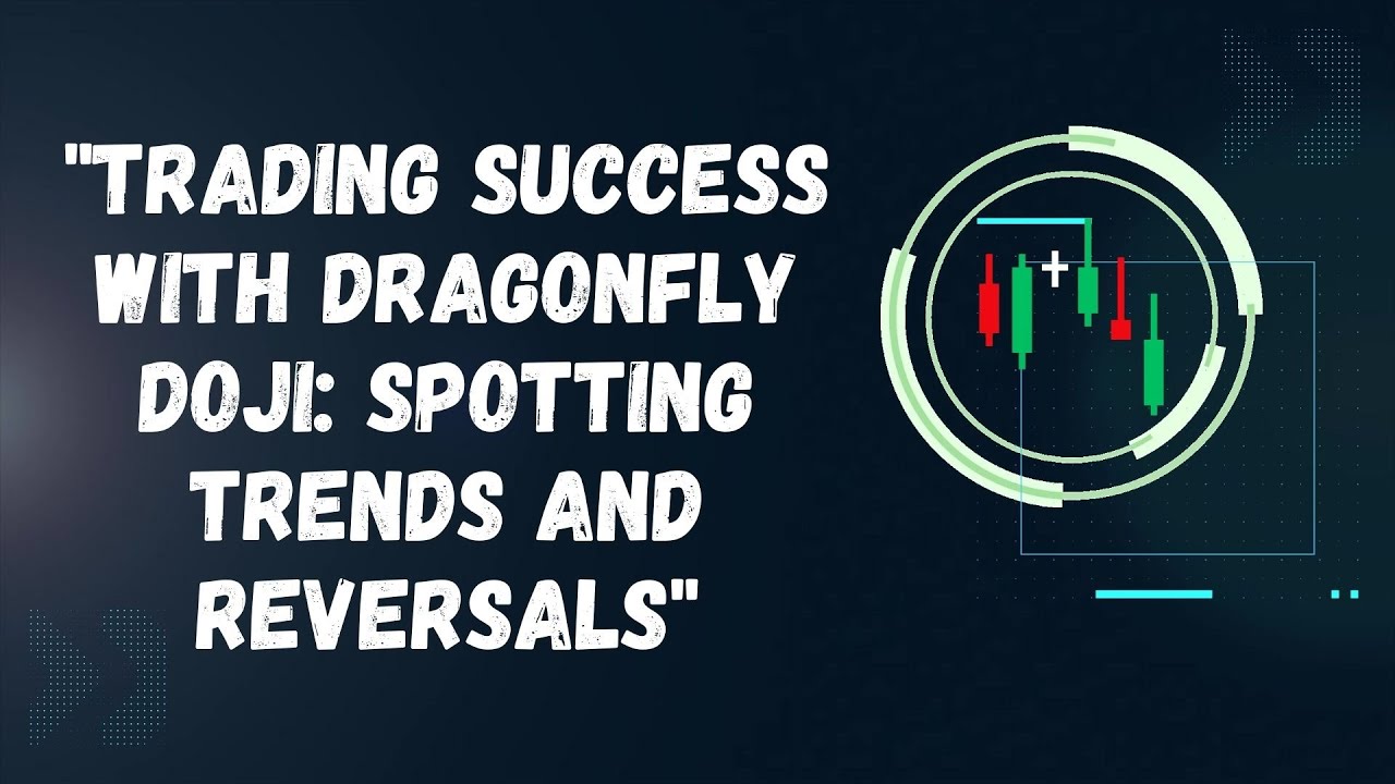 "Trading Success with Dragonfly Doji: Spotting Trends and Reversals ...