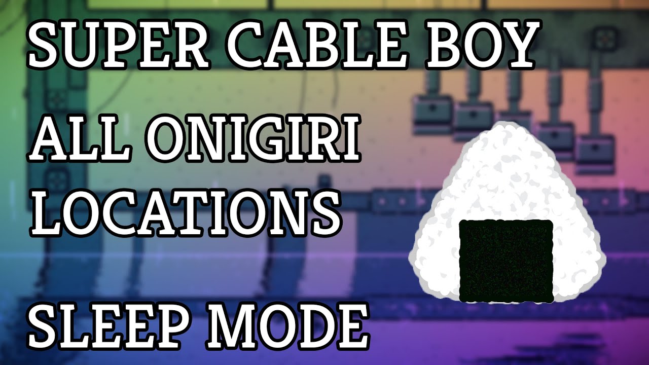 Super Cable Boy - All Onigiri Locations - Sleep Mode (Chapter 1) - YouTube