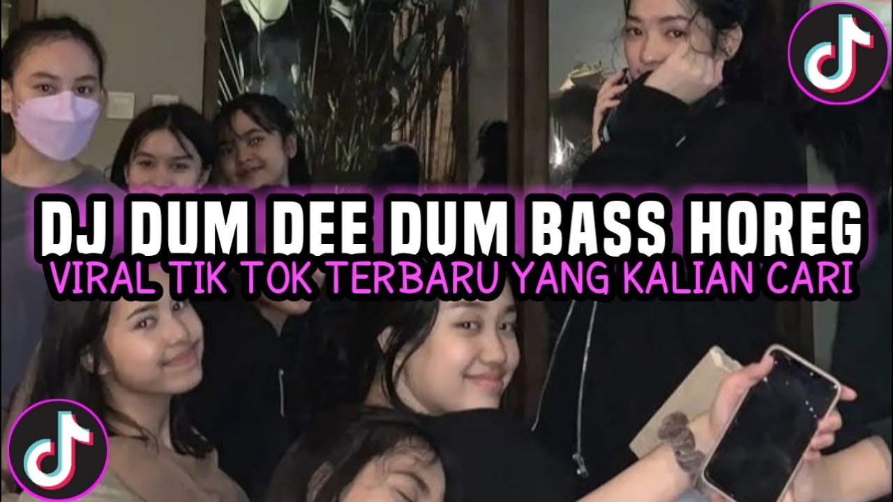 Dj Dum Dee Dum Bass Horeg Viral Tik Tok Terbaru 2023 Yang Kalian Cari