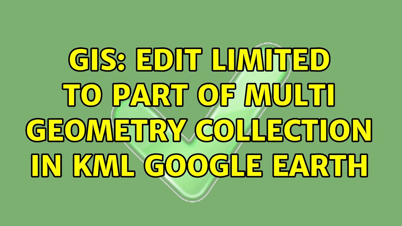 GIS: Edit limited to part of multi geometry collection in kml google earth - YouTube