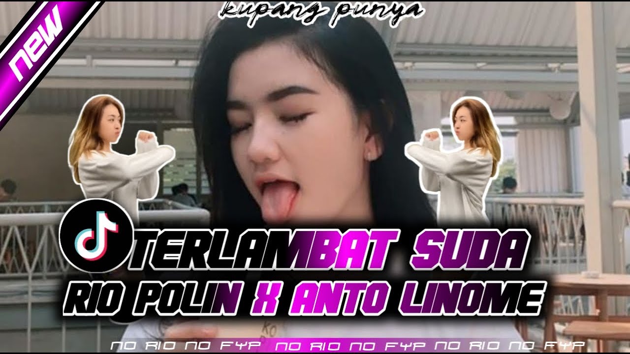 DJ TERLAMBAT SUDA RIO POLIN KUPANG PUNYA X ATO LINOME - YouTube