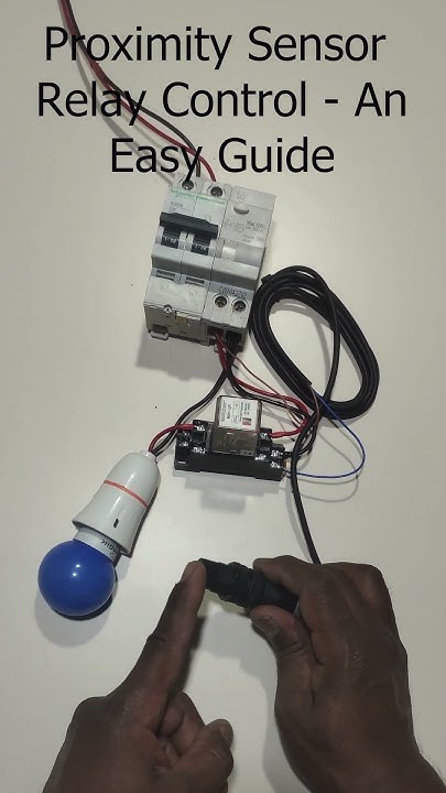 DIY Proximity Sensor Relay Control - An Easy Guide | Electrical Tech ...