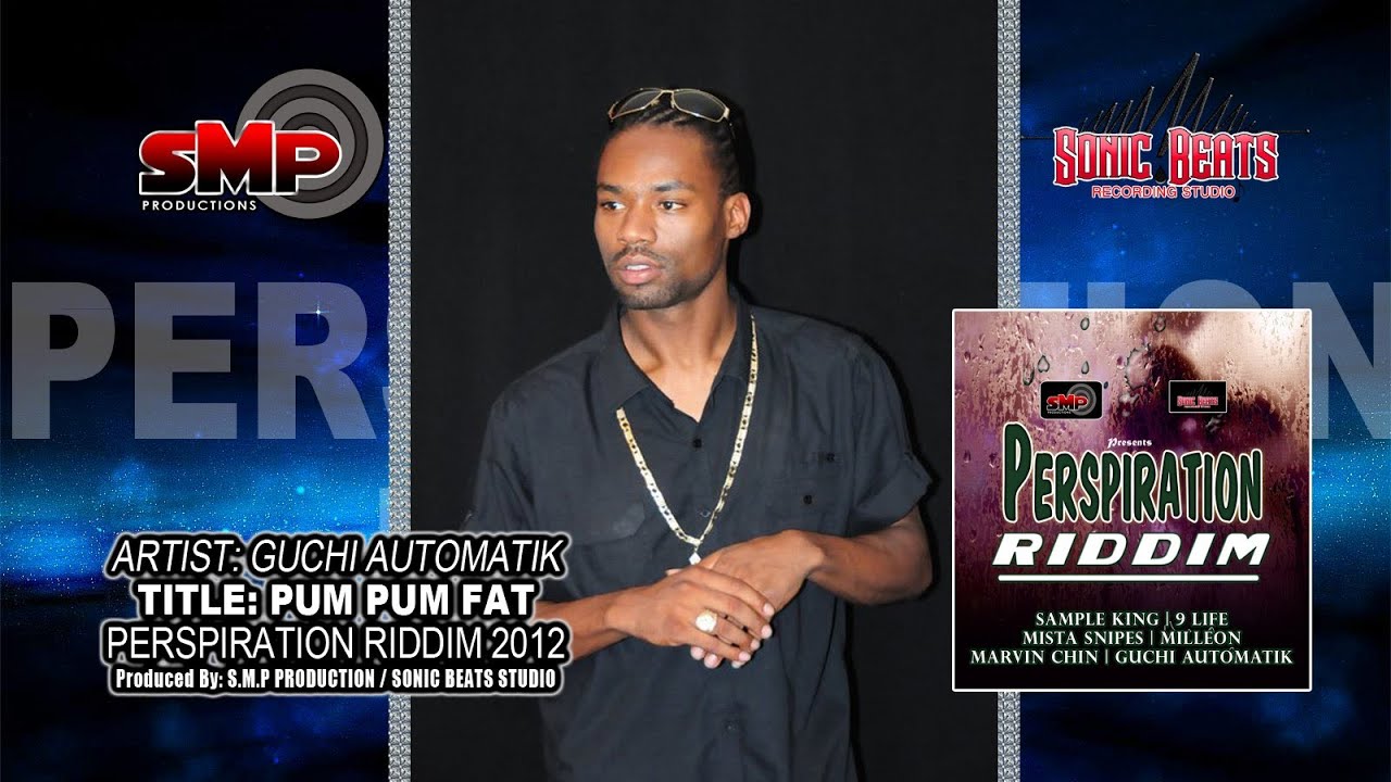 GUCHI AUTOMATIK - PUM PUM FAT (PERSPIRATION RIDDIM 2012) - YouTube
