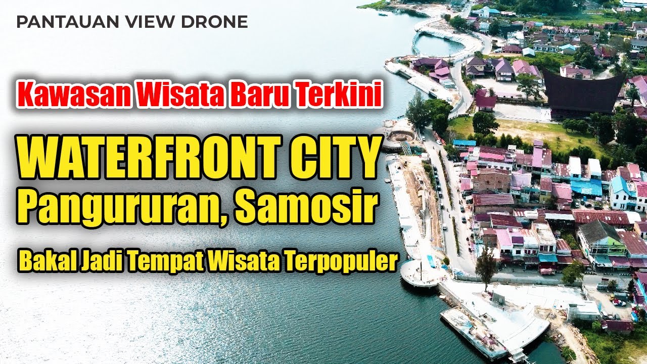 VIEW DRONE WATERFRONT CITY PANGURURAN SAMOSIR | Pesona Penataan Kawasan ...