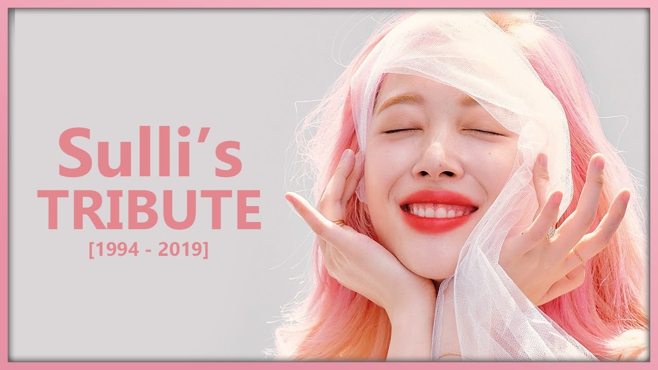 [Sulli Tribute 1994 - 2019] - YouTube