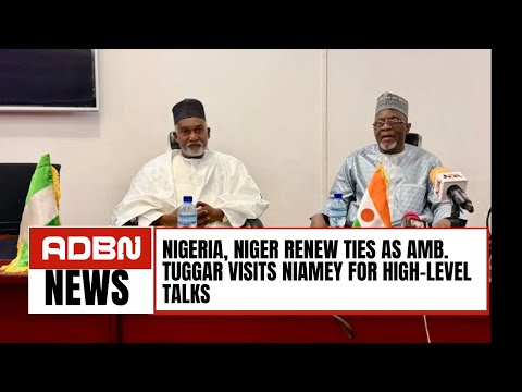 Nigeria, Niger Renew Ties As Amb. Tuggar Visits Niamey For High-Level Talks