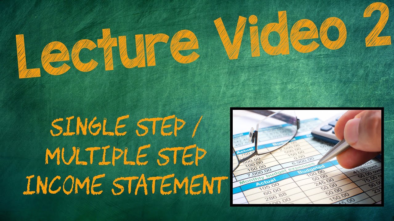 SINGLE STEP/MULTIPLE STEP INCOME STATEMENT - Lecture Video 2, Chapter 4 ...