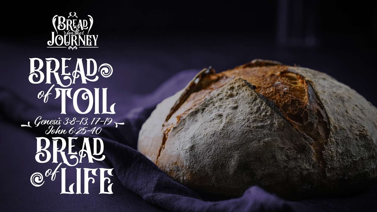 Bread of Toil, Bread of Life - YouTube