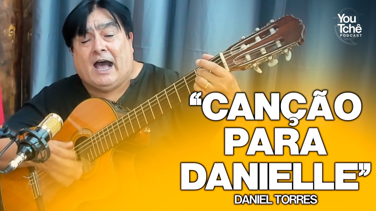 CANÇÃO PARA DANIELLE - DANIEL TORRES - YouTube