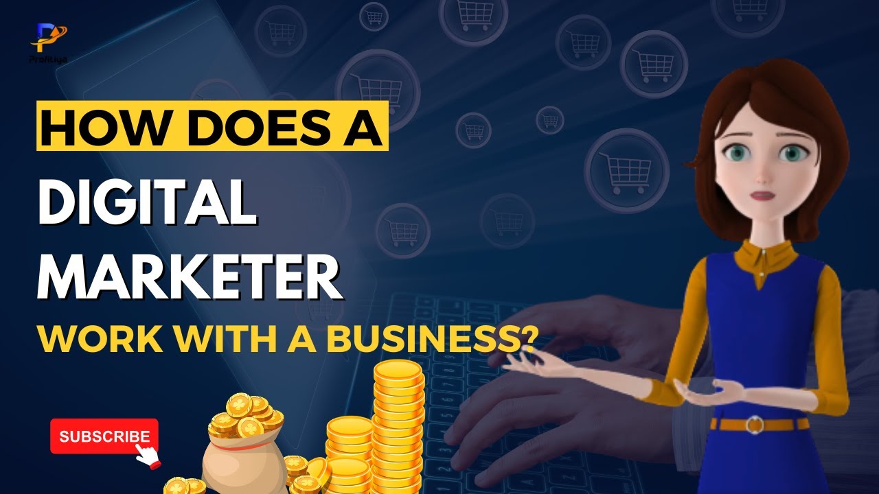 How Does A Digital Marketer Work With A Business? | Profitiya - YouTube
