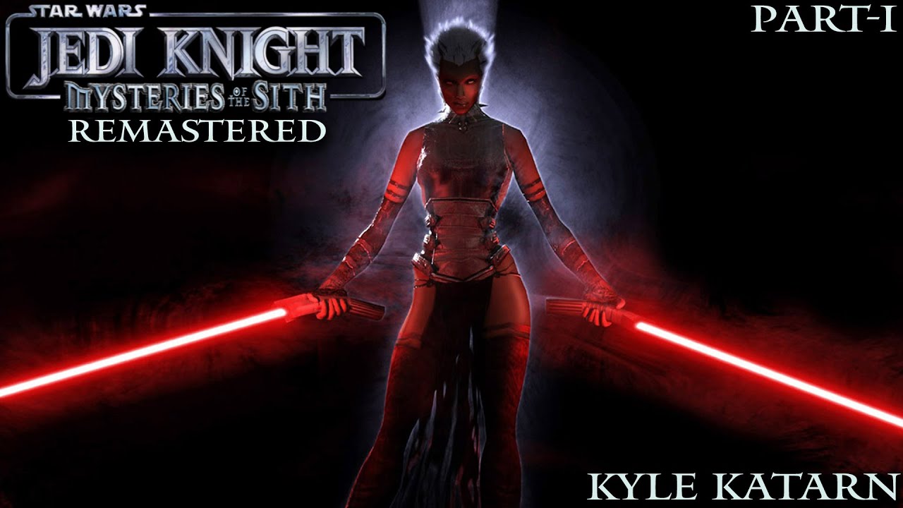 STAR WARS : JEDI KNIGHT MYSTERIES OF THE SITH REMASTERED - PART 1 KYLE ...