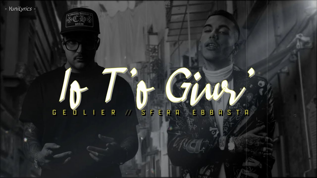 Geolier, Sfera Ebbasta - IO T'O GIUR' (Lyrics/Testo ) - YouTube