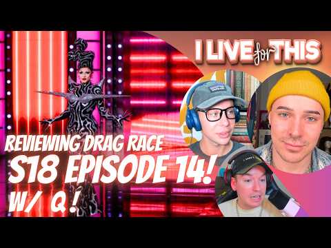 RPDR S18 E14 Review w/ Q! | I Live For This | Trinity the Tuck and Shontelle Sparkles